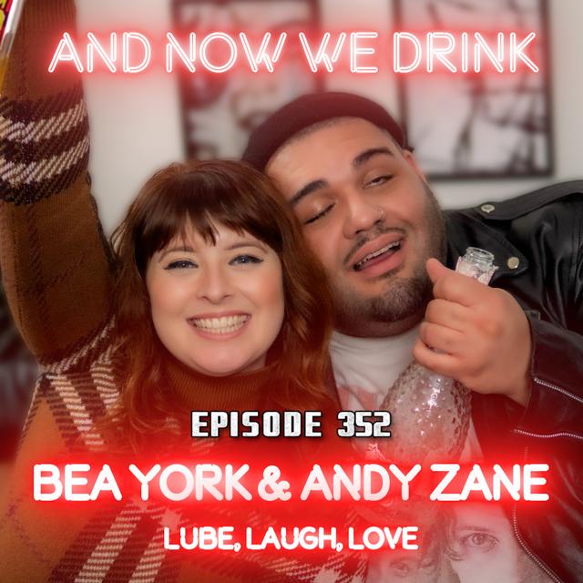 With Bea York & Andy Zane | And Now We Drink