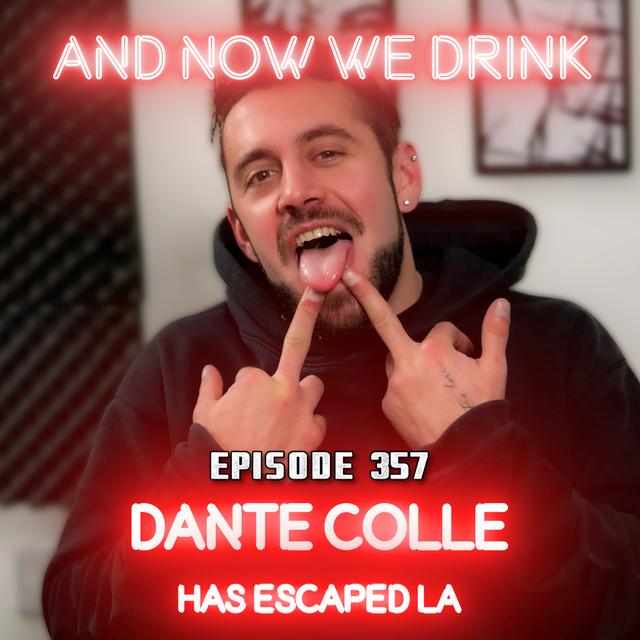 With Dante Colle | And Now We Drink