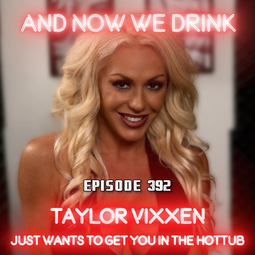 With Taylor Vixxen | And Now We Drink